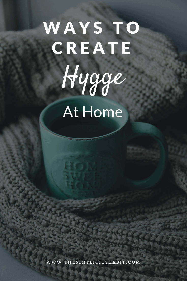 Ways to Create Hygge at Home - The Simplicity Habit