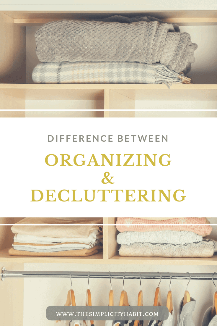 The Difference Between Decluttering and Organizing - The Simplicity Habit