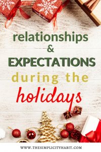 Relationships and expectations during the holidays - The Simplicity Habit