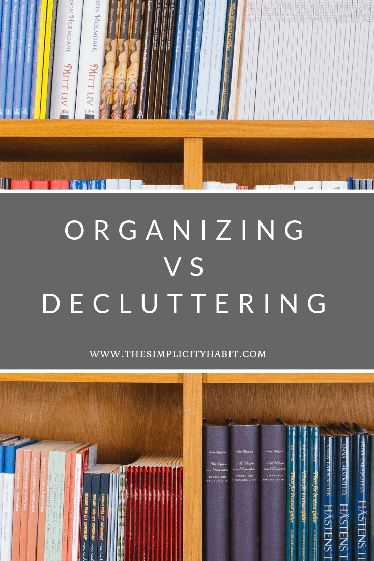 The Difference Between Decluttering and Organizing - The Simplicity Habit