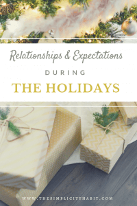 Relationships and expectations during the holidays - The Simplicity Habit