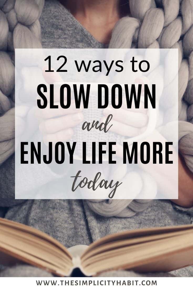 12 Easy Ways to Slow Down Today - The Simplicity Habit