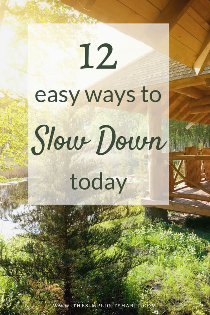 12 Easy Ways to Slow Down Today - The Simplicity Habit