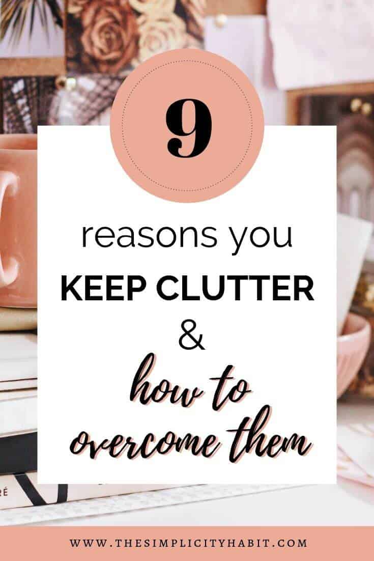 The Top 12 Reasons You Keep Clutter (and How to Overcome Them) - The ...