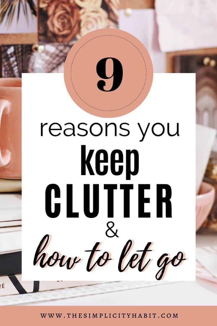The Top 12 Reasons You Keep Clutter (and How to Overcome Them) - The ...