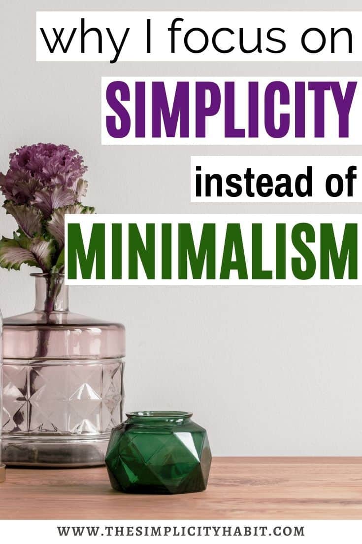 Why I Focus on Simplicity, Not Minimalism - The Simplicity Habit