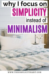 Why I focus on simplicity, not minimalism - The Simplicity Habit