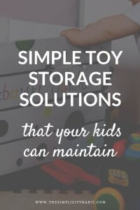 Simple and easy toy storage solutions for your home - The Simplicity Habit