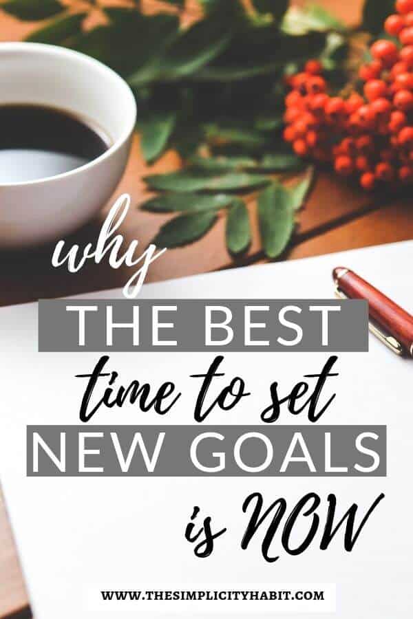 Now Is the Best Time to Set New Goals - The Simplicity Habit