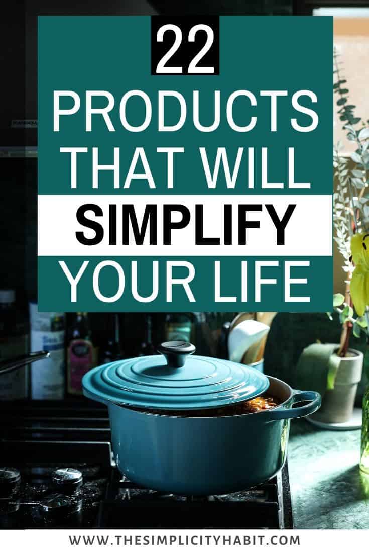 Best Products That Will Simplify Your Life - The Simplicity Habit