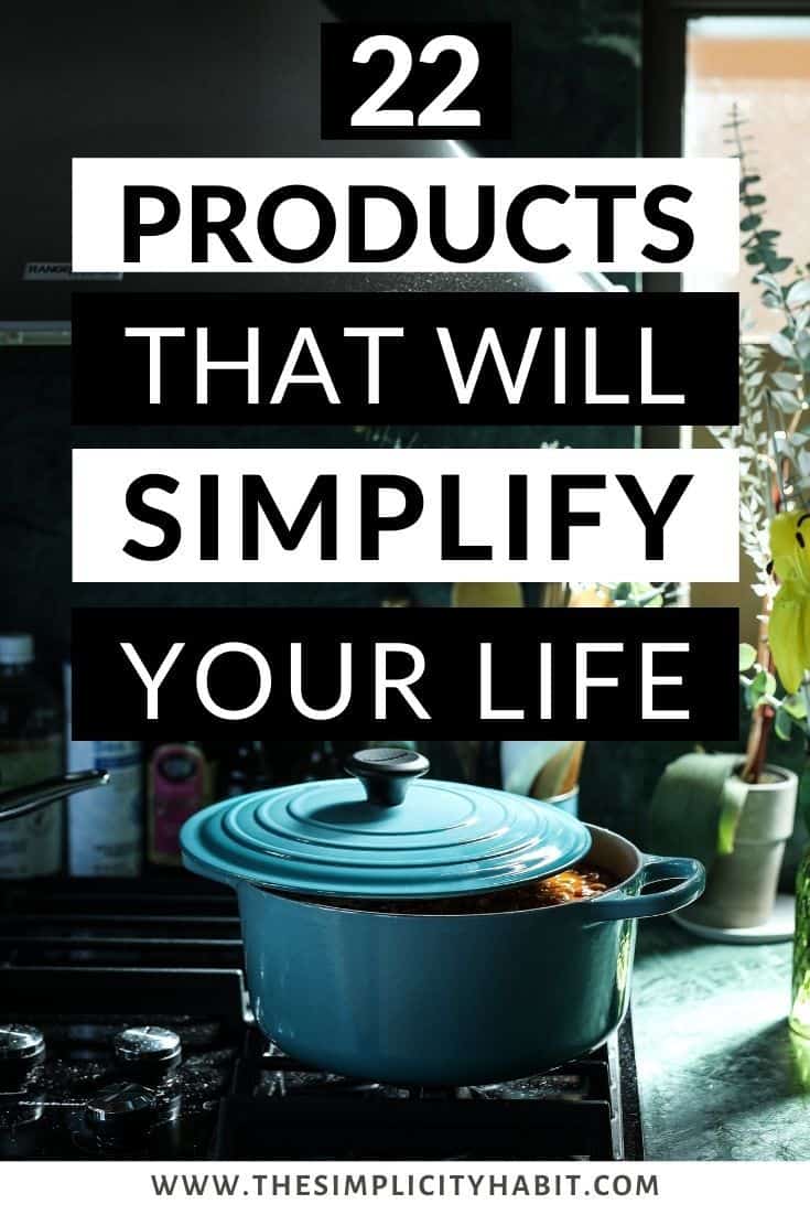 Best Products That Will Simplify Your Life - The Simplicity Habit