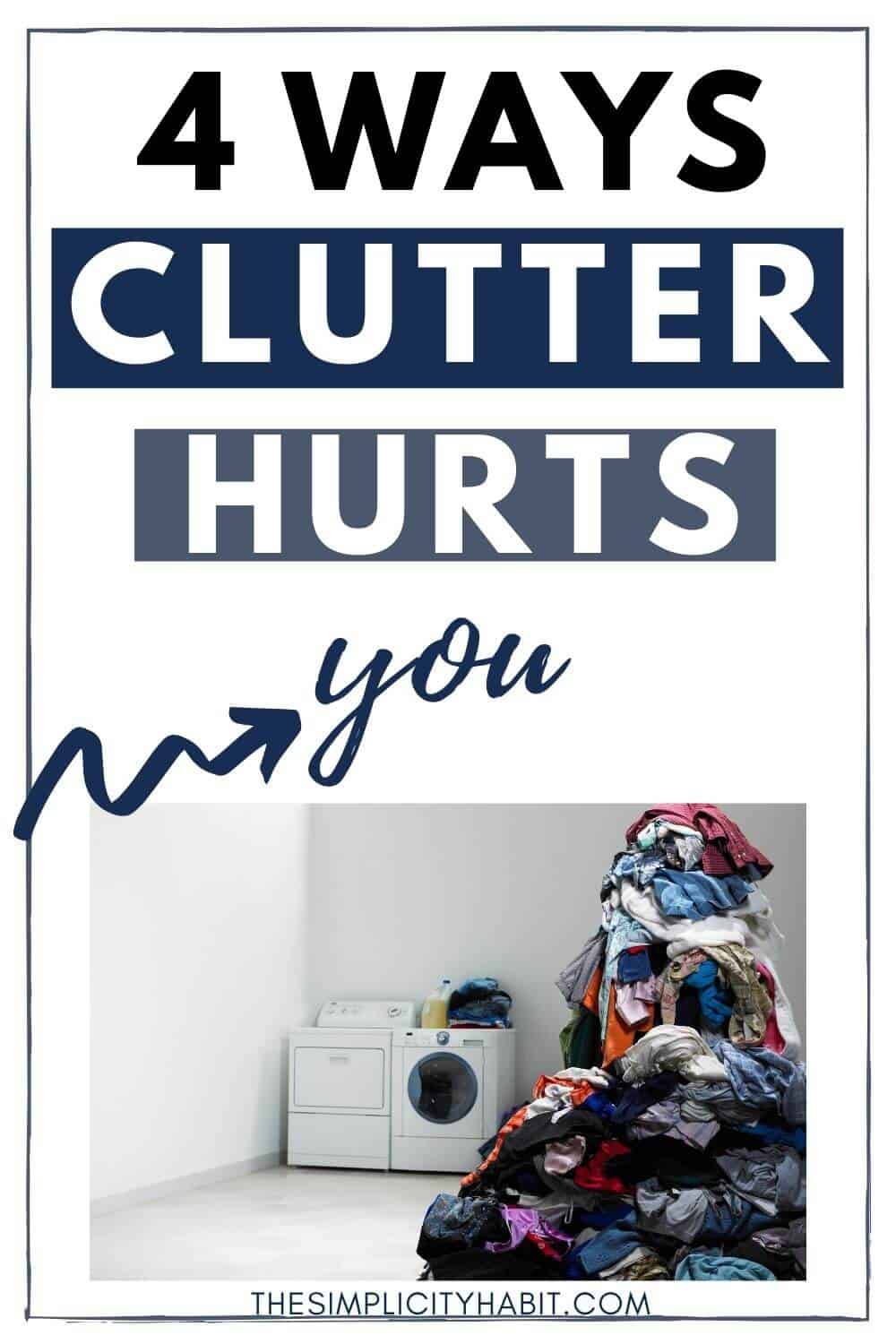 The Negative Effects of Clutter and How to Fix It - The Simplicity Habit