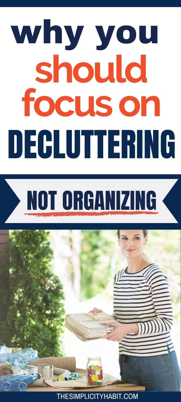 Why You Need to Declutter More, Not Organize More - The Simplicity Habit