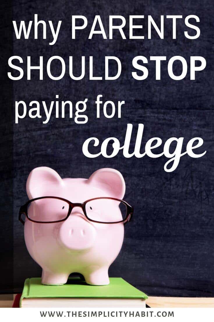 Why Parents Should Stop Paying for College - The Simplicity Habit Why Parents Should Stop Paying for College - The Simplicity Habit