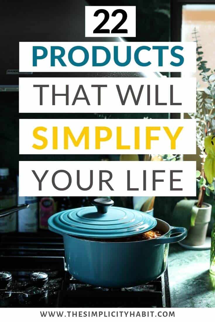 Best Products That Will Simplify Your Life - The Simplicity Habit