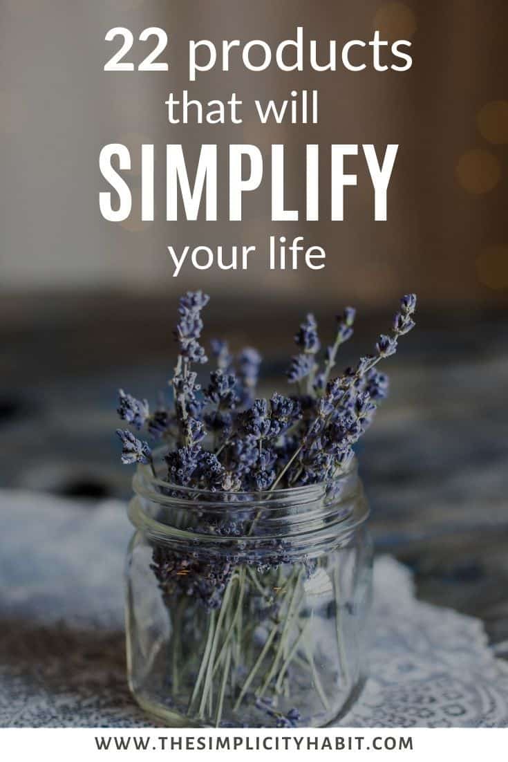 Best Products That Will Simplify Your Life - The Simplicity Habit