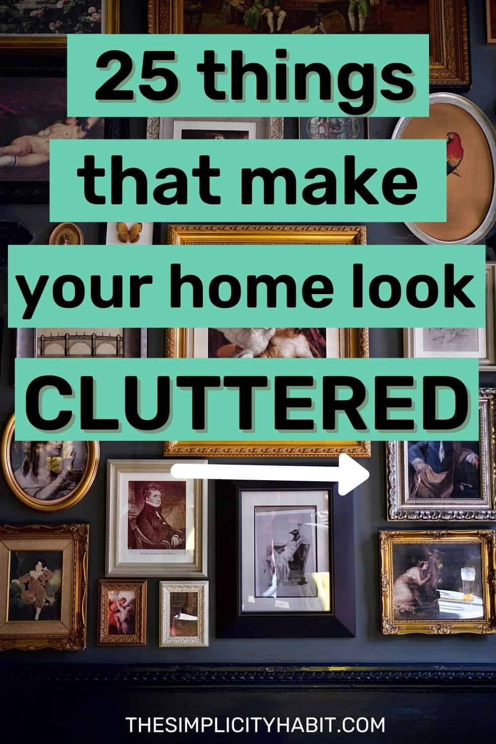 25 Things That Make Your Home Look Cluttered - The Simplicity Habit