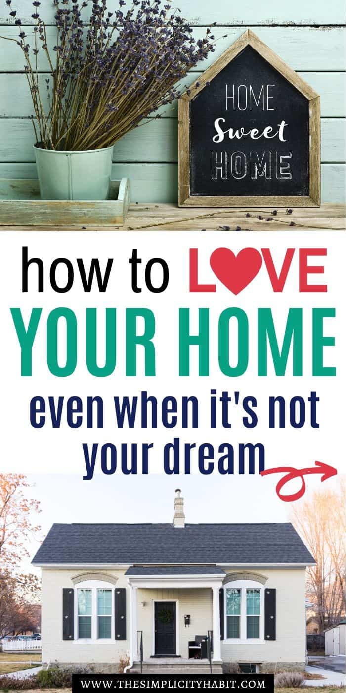 6 Ways to Love Your Home (Even When It's Not Your Dream) - The ...