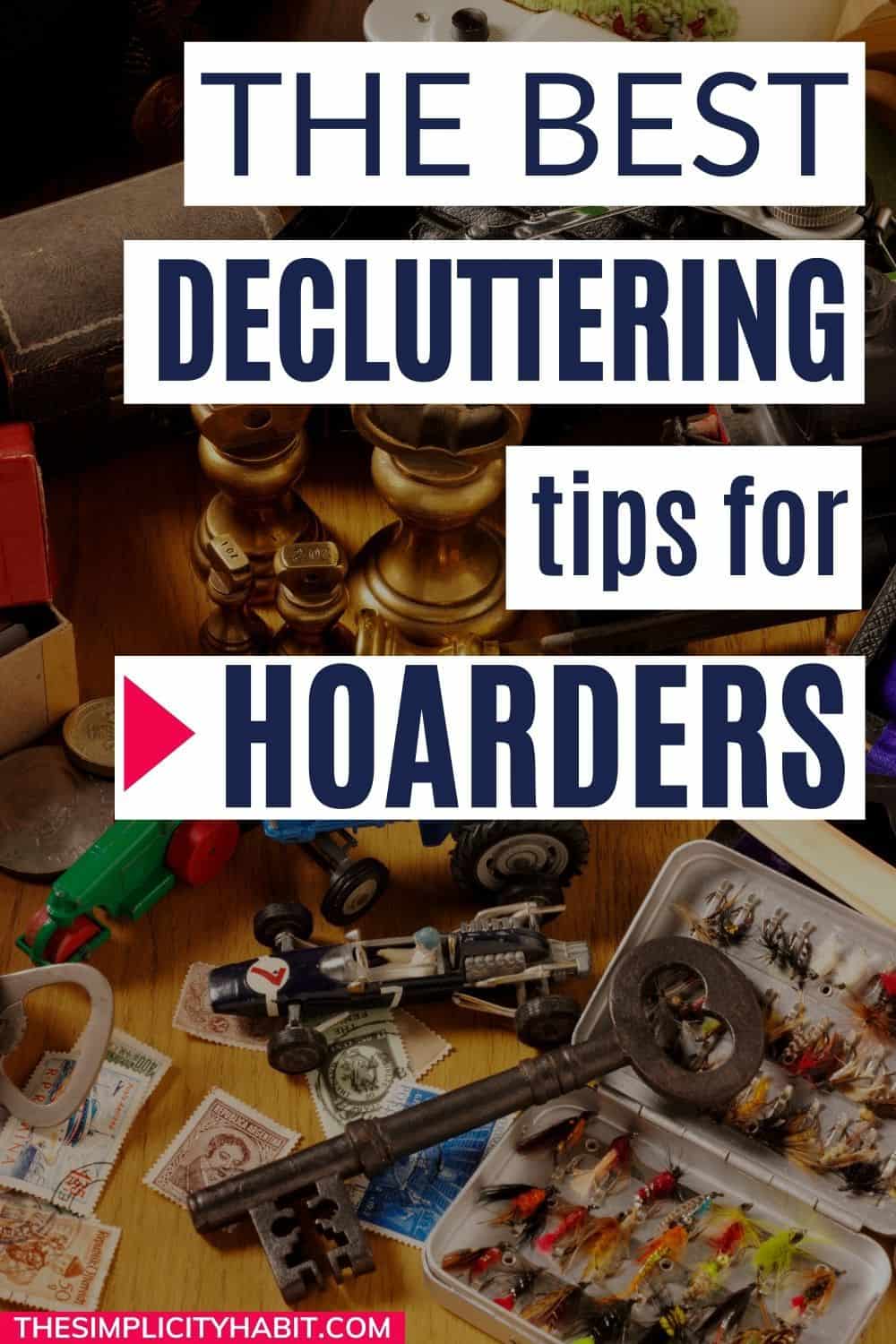 The Best Decluttering Tips for Hoarders Who Want Help - The Simplicity ...