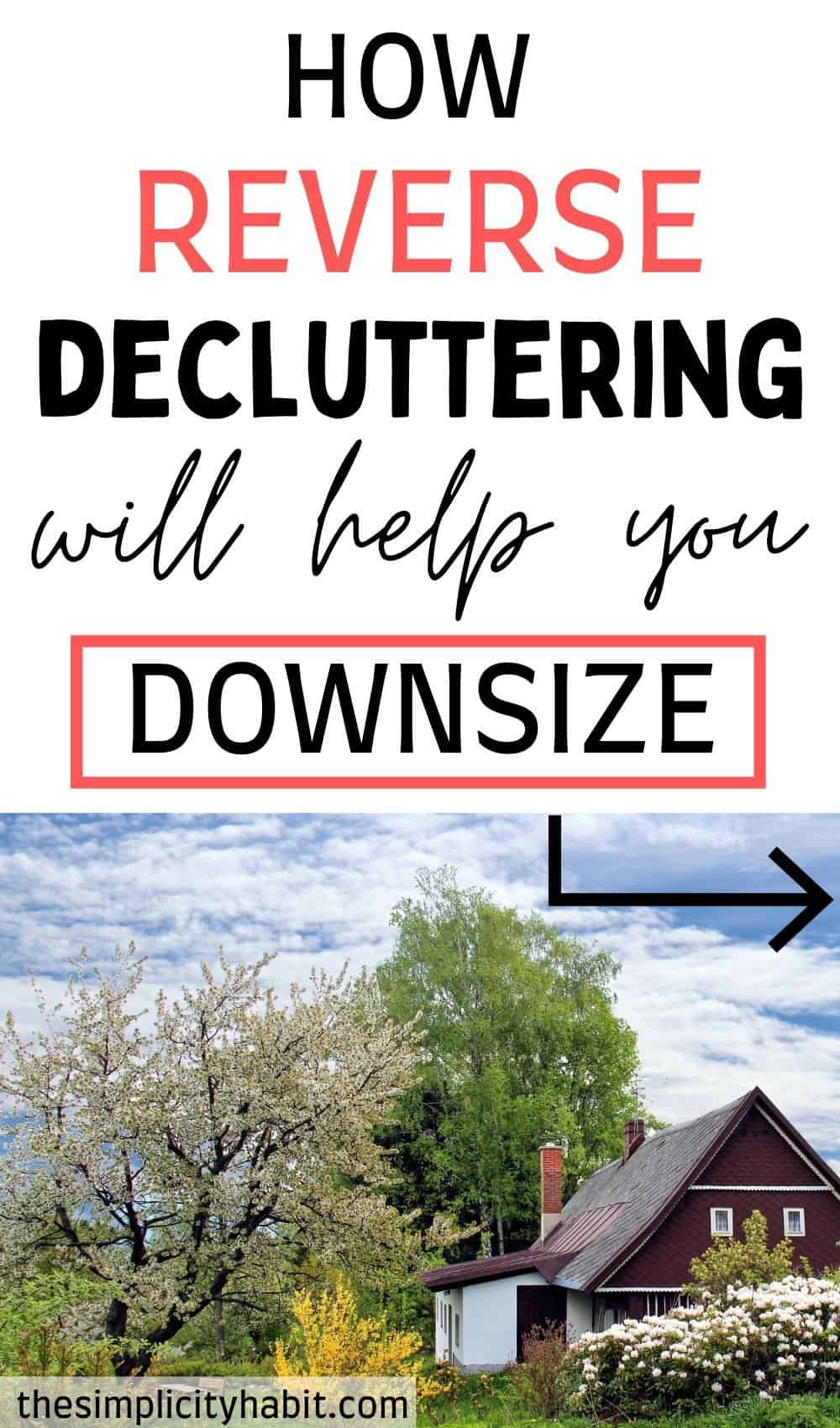 How Reverse Decluttering Can Help You Downsize - The Simplicity Habit