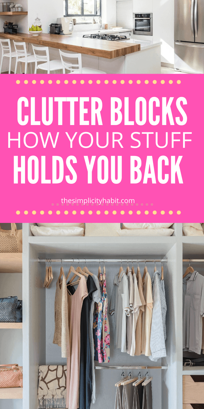 Clutter Blocks- How Your Stuff Holds You Back - The Simplicity Habit