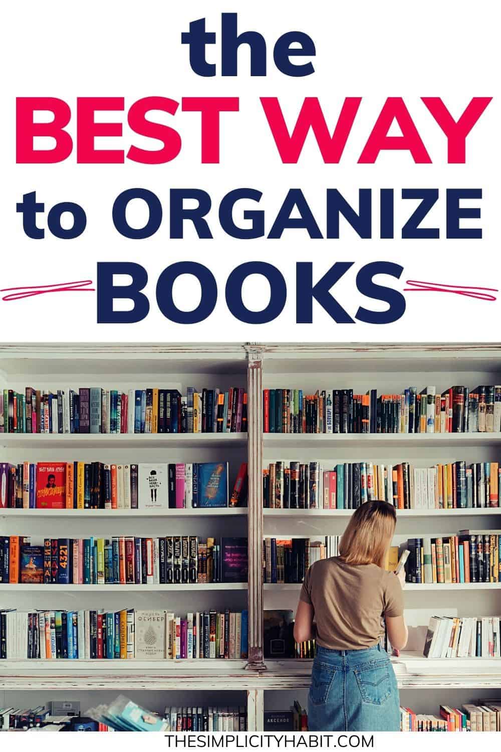 The Best Way To Organize Books In Your Home The Simplicity Habit the-best-way-to-organize-books-in-your-home-the-simplicity-habit