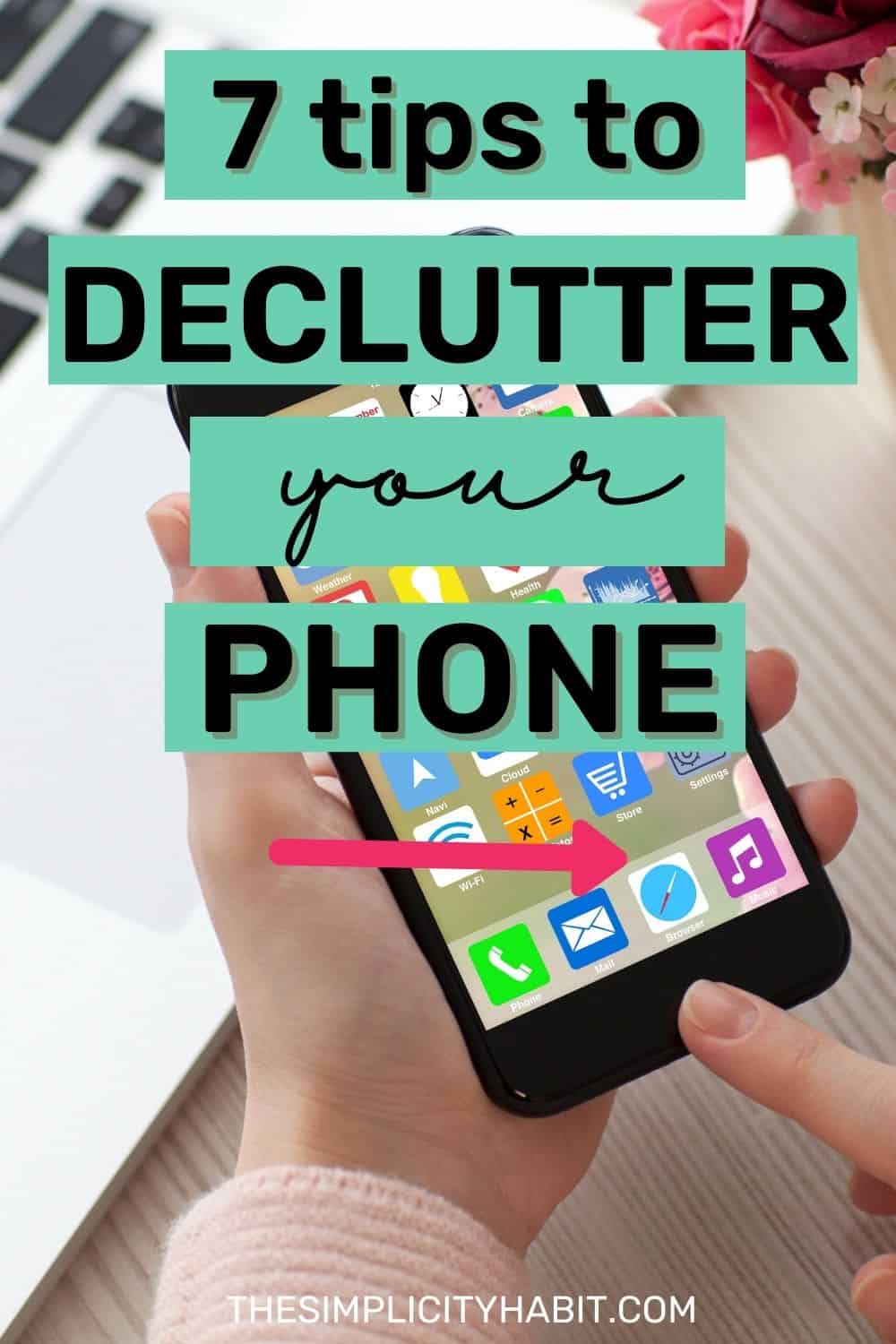 How to Declutter Your Phone in 7 Simple Steps - The Simplicity Habit
