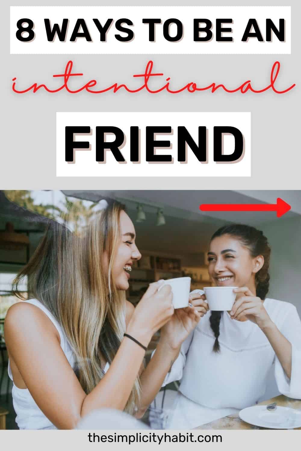 8 Meaningful Ways to Be a More Intentional Friend - The Simplicity Habit
