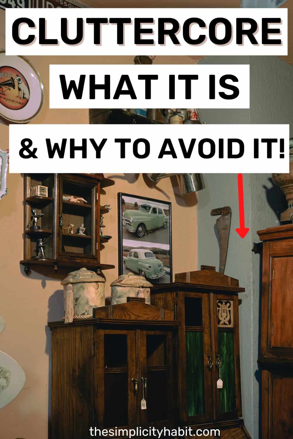 The Cluttercore Trend: Here's What You Need to Know. - The Simplicity Habit