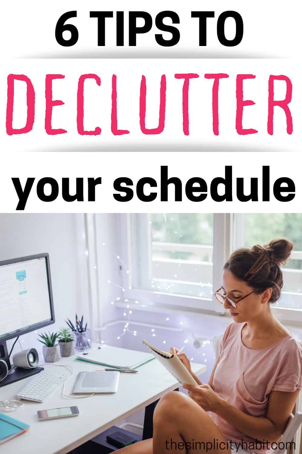 How to Declutter Your Schedule & Free Up Your Time - The Simplicity Habit