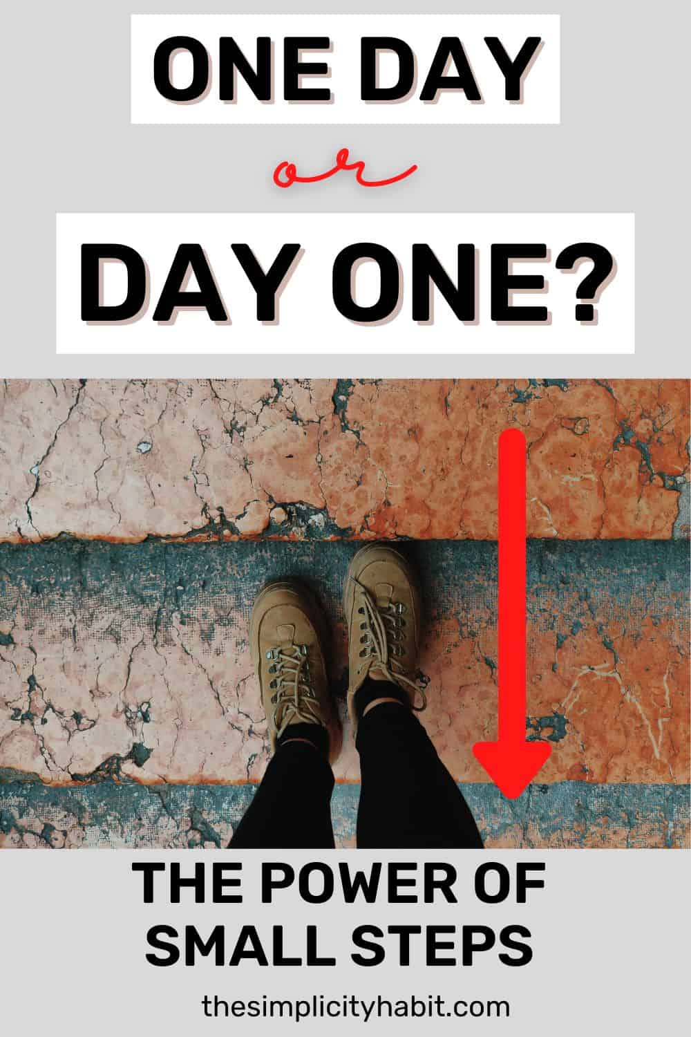 One Day or Day One, You Decide: The Power of Small Steps - The Simplicity Habit