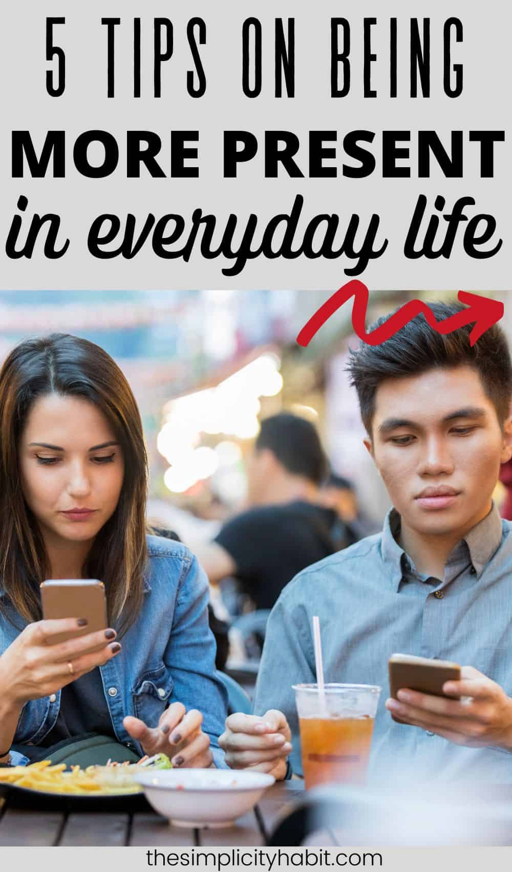 How to Be More Present in Your Everyday Life - The Simplicity Habit