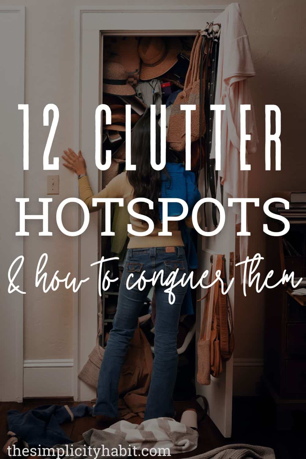 12 Clutter Hotspots & How to Finally Conquer Them - The Simplicity Habit