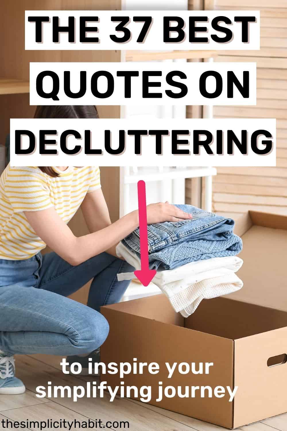 37 Quotes About Decluttering to Motivate You to Live With Less - The ...