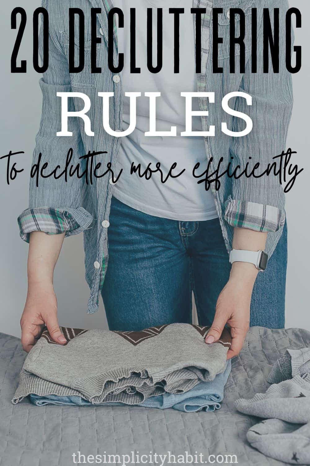 20 Decluttering Rules to Help You Declutter More Effectively - The Simplicity Habit