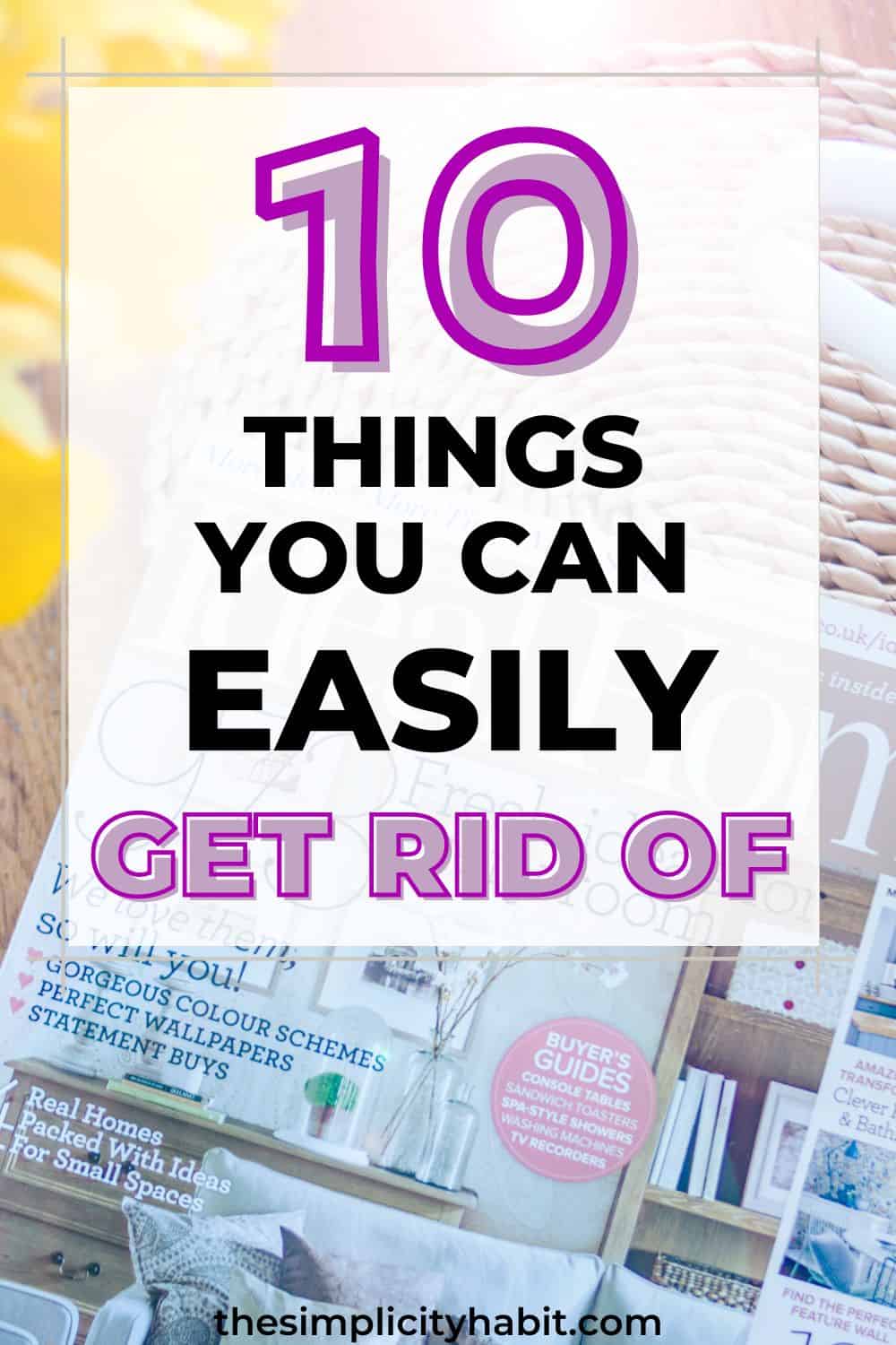 10 Things You Can Easily Get Rid of (& Won't Miss) - The Simplicity Habit