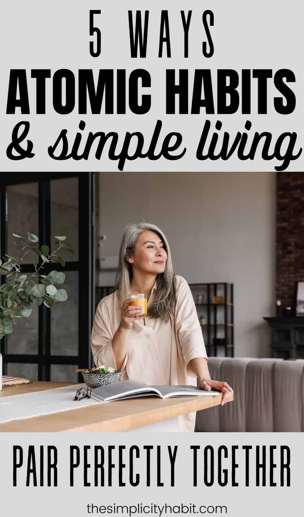 How Simple Living and Atomic Habits Work Perfectly Together - The ...