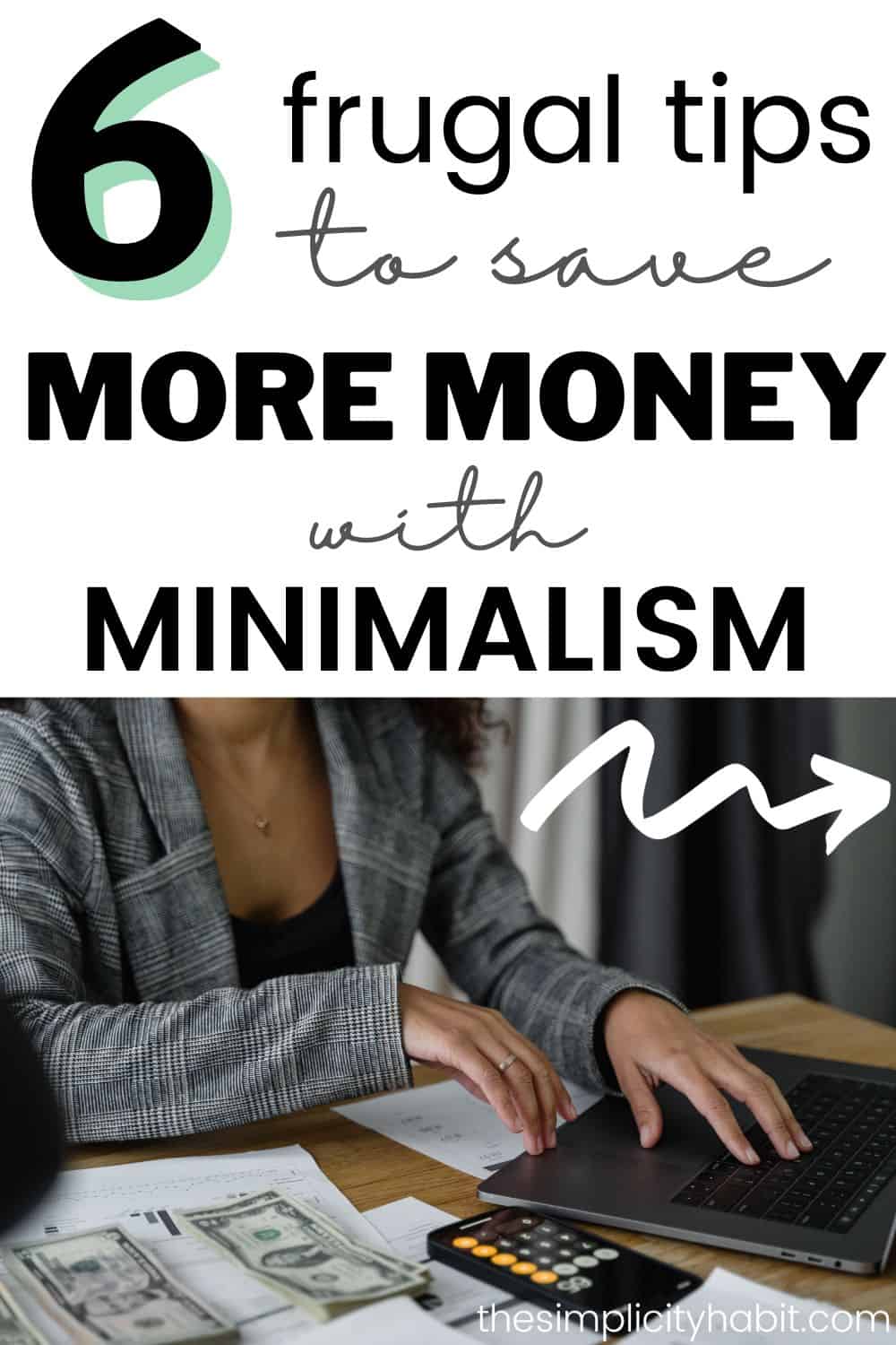 6 Frugal Tips to Help You Save More Money With Minimalism - The ...