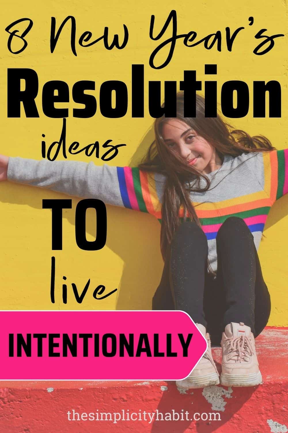 8 New Year’s Resolution Ideas to Help You Live Intentionally - The ...
