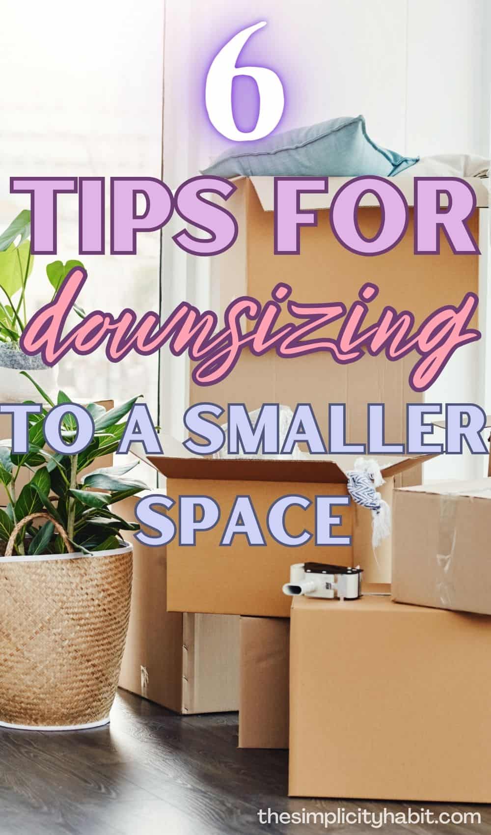 6 Decluttering Tips for When You’re Downsizing to a Smaller Space - The ...