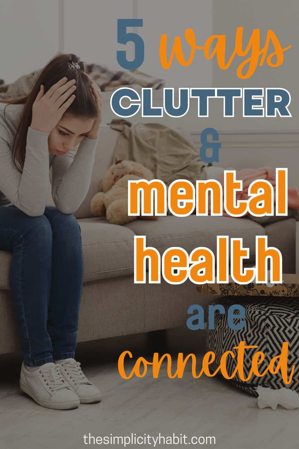 Clutter and Mental Health: 5 Ways a Messy Space Can Mess With Your Mind ...