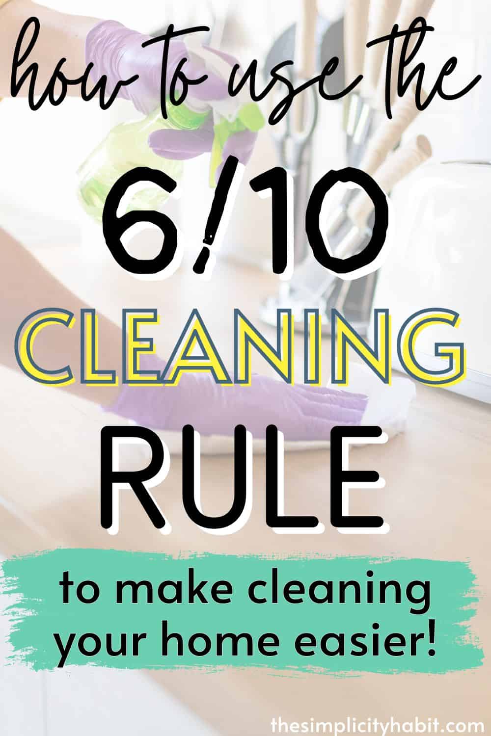 How to Use the '6/10' Cleaning Rule to Keep Your Home Clean - The ...