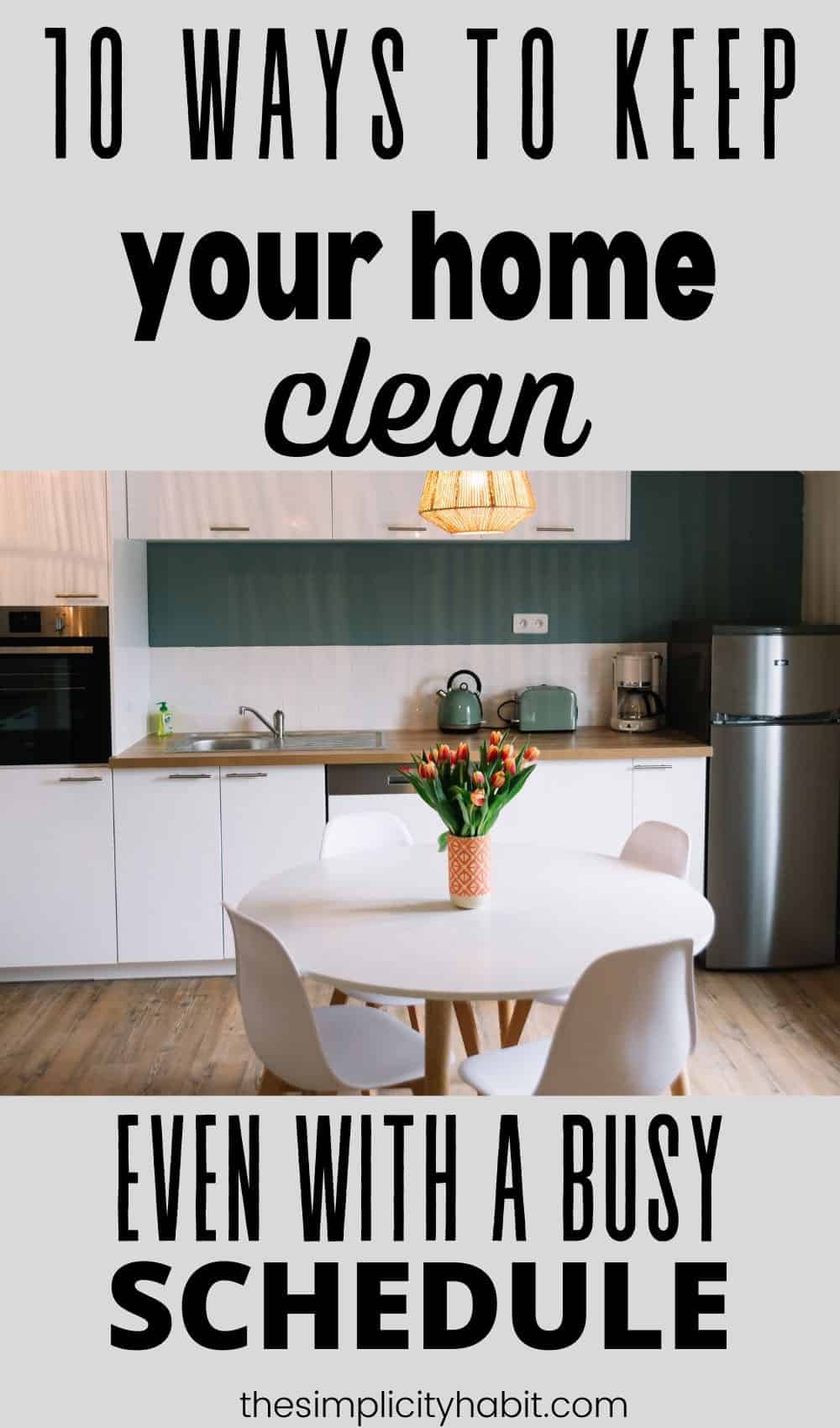 10 Ways to Keep Your Home Clean Even With a Busy Schedule - The ...
