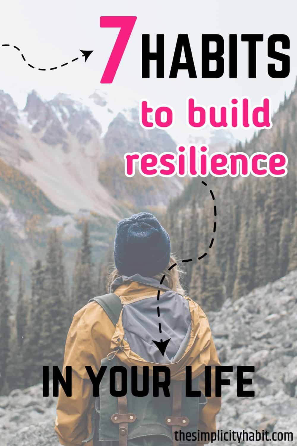 7 Daily Habits to Help Build Resilience in Your Life - The Simplicity Habit