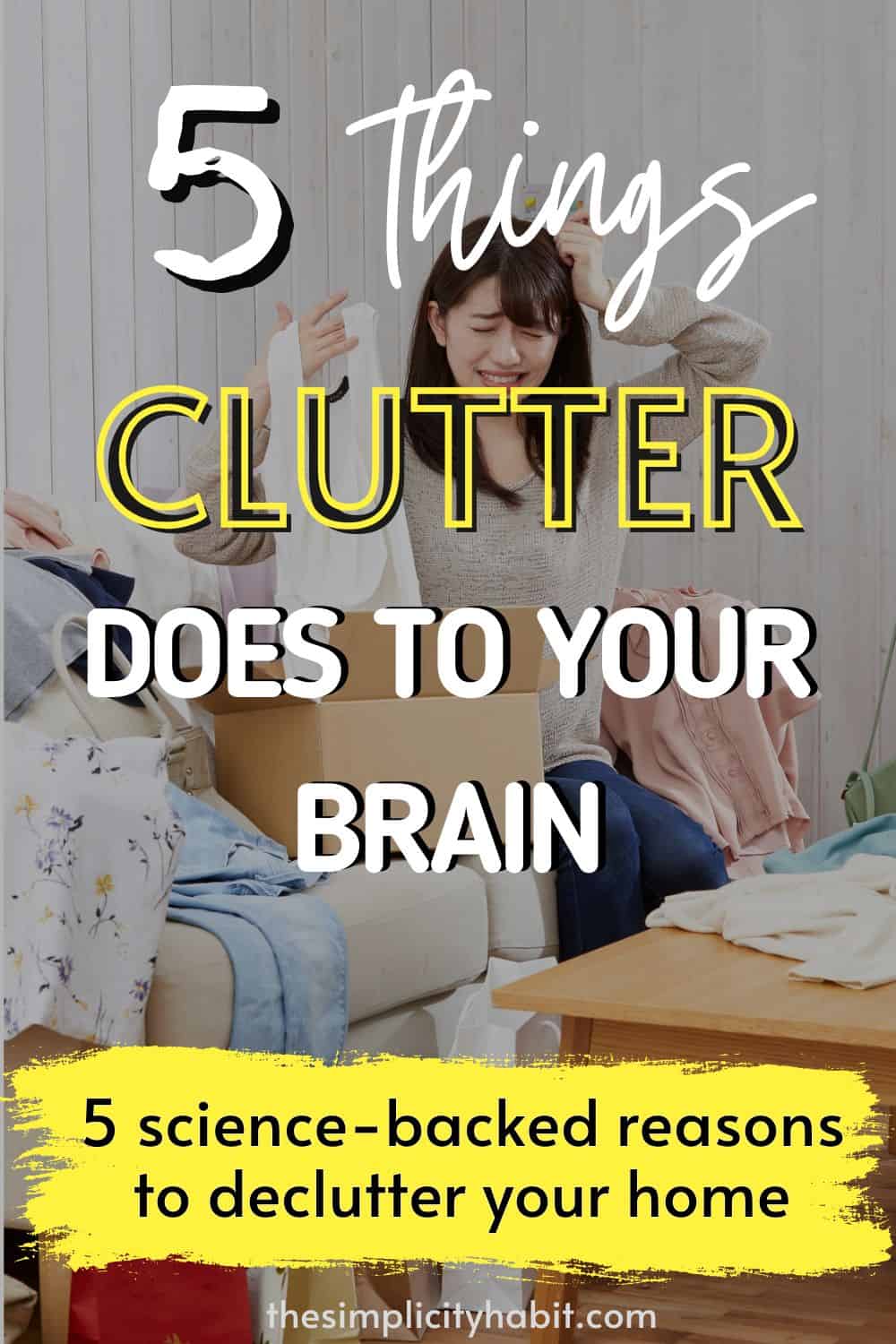 What Clutter Does to Your Brain: 5 Science-Backed Reasons to Declutter ...