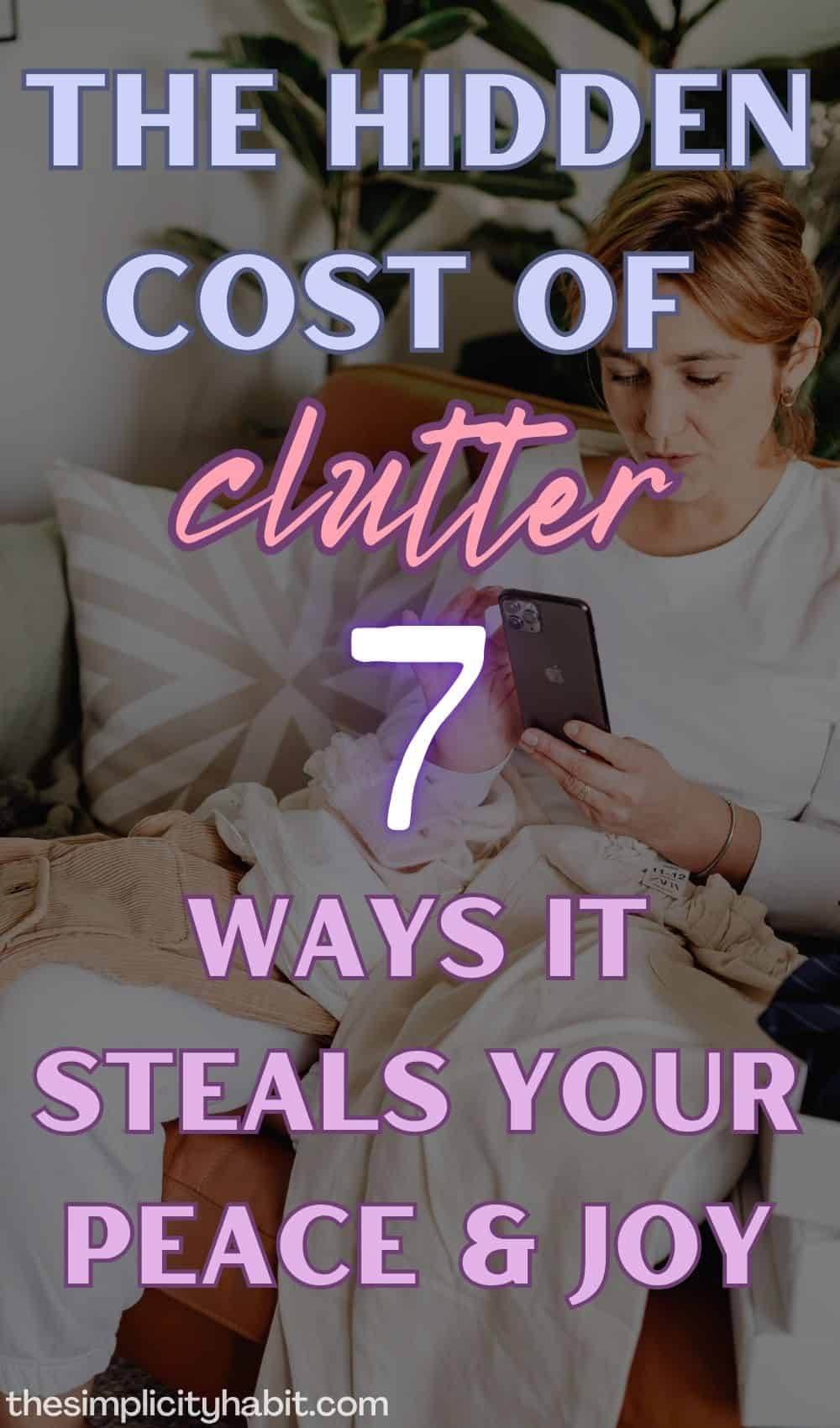 The Hidden Cost of Clutter: How Your Stuff Is Stealing Your Joy & Peace ...